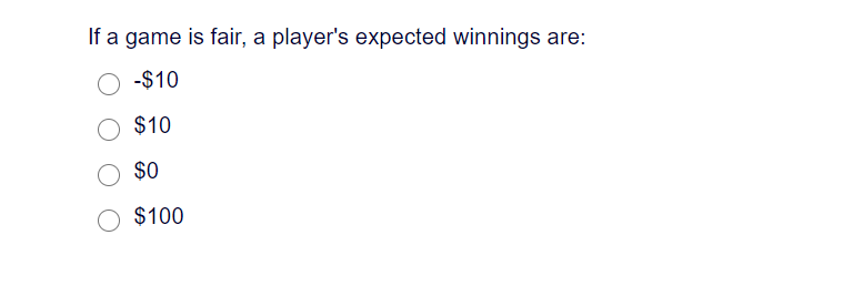 Solved If a game is fair, a player's expected winnings are: | Chegg.com
