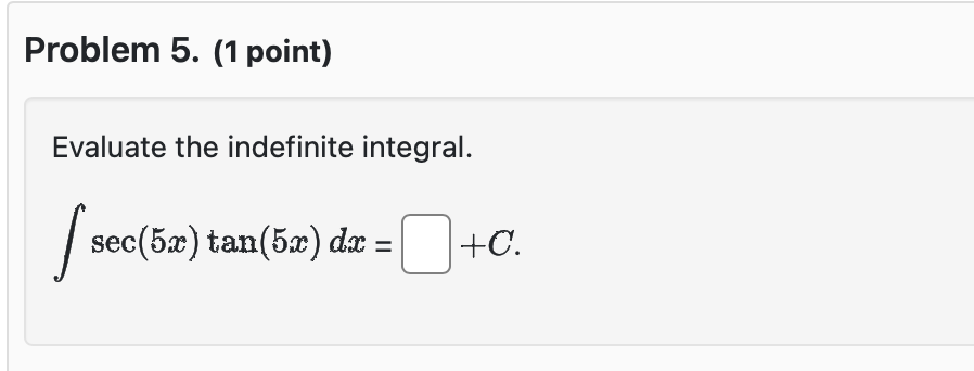 Solved Problem 5. (1 point) Evaluate the indefinite | Chegg.com Solved Problem 5. (1 point) Evaluate the indefinite | Chegg.com