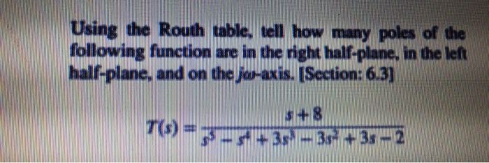 Solved Using the Routh table, tell how many poles of the | Chegg.com