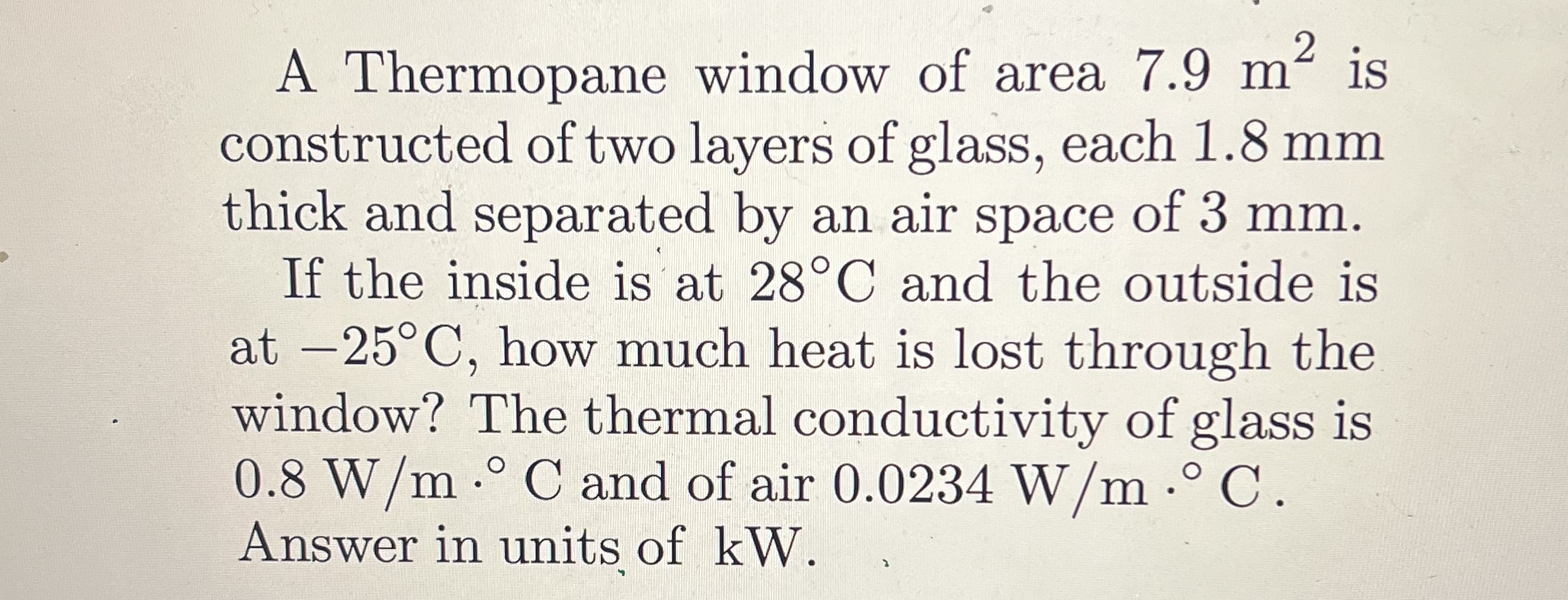 Solved by an EXPERT A Thermopane window of ﻿area 7.9m2 isconstructed of ...