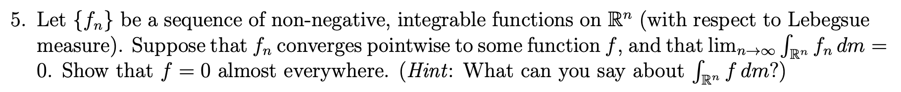 Solved 5. Let {fn} be a sequence of non-negative, integrable | Chegg.com