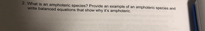 Solved 2. What is an amphoteric species? Provide an example | Chegg.com