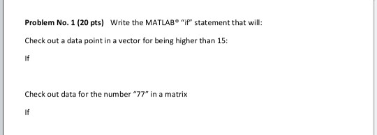 Solved Problem No. 1 (20 pts) Write the MATLAB "if" | Chegg.com