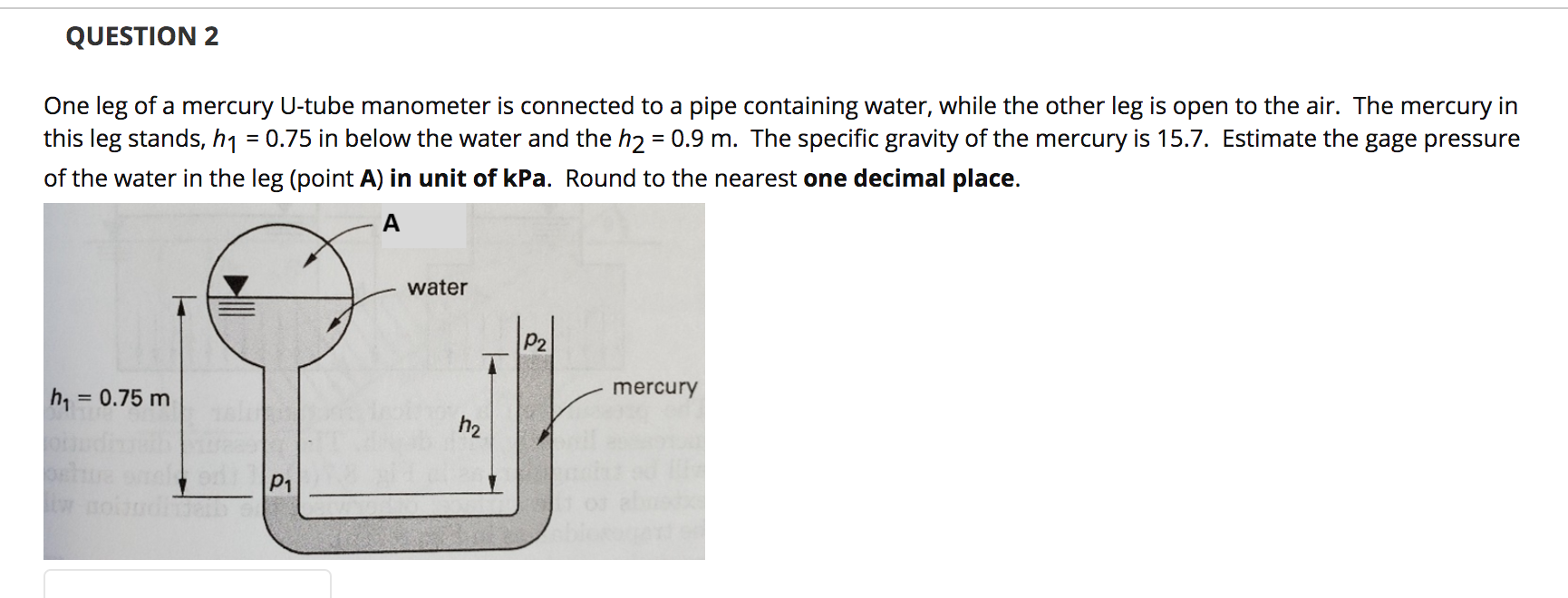 Solved QUESTION 2 One leg of a mercury U-tube manometer is | Chegg.com