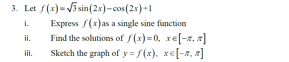 Solved Let f(x)=3sin(2x)−cos(2x)+1 i. Express f(x) as a | Chegg.com