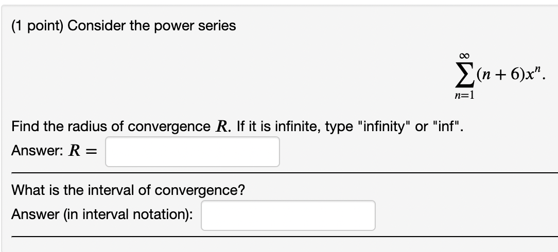 Solved (1 point) Consider the power series ∑n=1∞(n+6)xn Find | Chegg.com