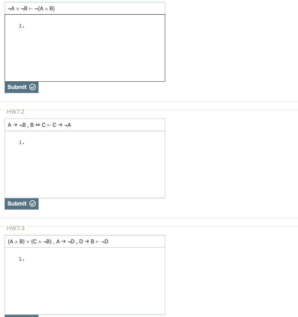 Solved ¬A∨¬B⊢¬(A∧B) 1. Submit HW7.2 A→¬B,B↔C⊢C→¬A 1. Submit | Chegg.com