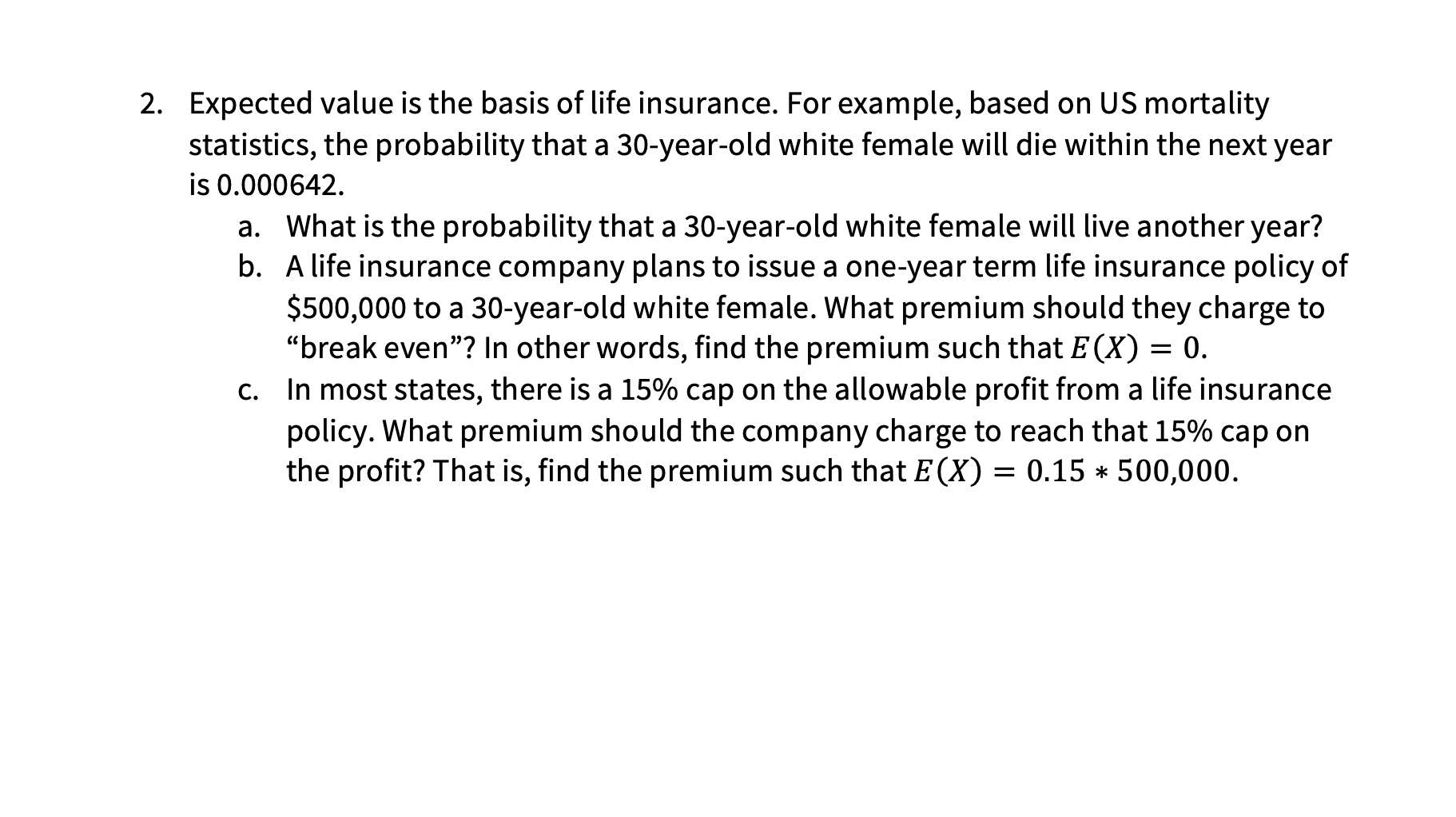 Solved 2. Expected value is the basis of life insurance. For | Chegg.com
