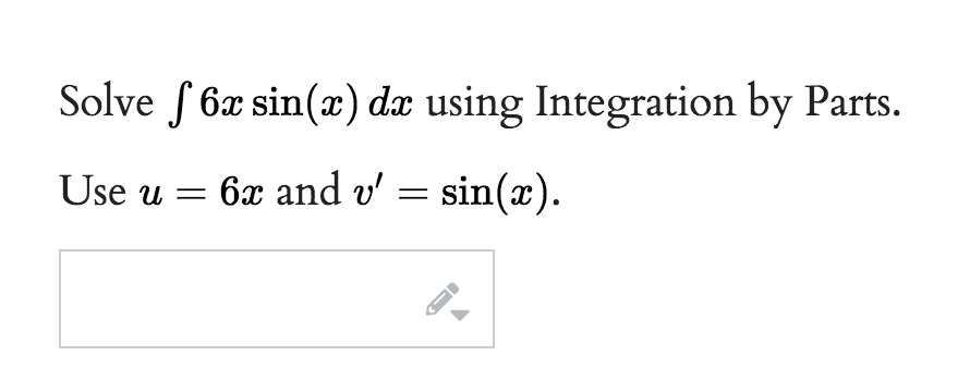 Solved Solve ∫6xsin(x)dx using Integration by Parts. Use | Chegg.com