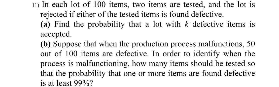 Solved 11) In each lot of 100 items, two items are tested, | Chegg.com