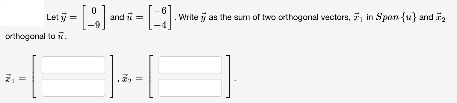 Solved Let y=[0−9] and u=[−6−4]. Write y as the sum of two | Chegg.com