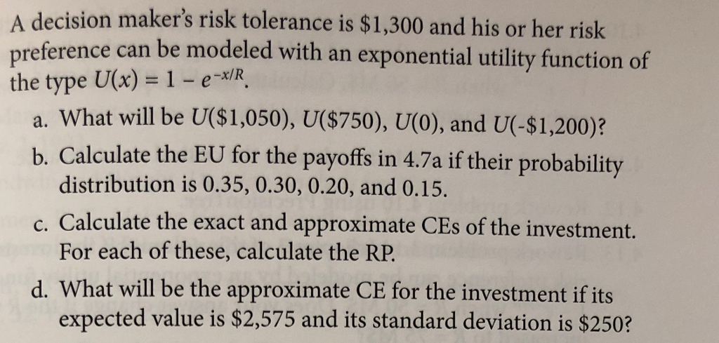 Solved A decision maker's risk tolerance is $1,300 and his | Chegg.com