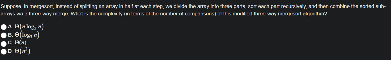 Solved Suppose In Mergesort Instead Of Splitting An Array
