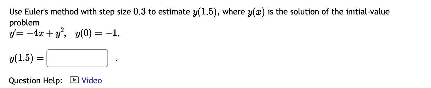 Solved Use Euler's method with step size 0.3 to estimate | Chegg.com