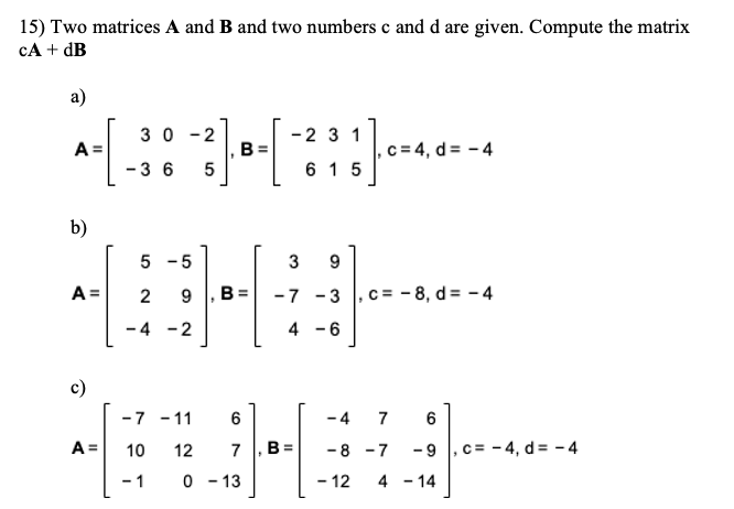 Solved 15) Two matrices A and B and two numbers c and d are | Chegg.com