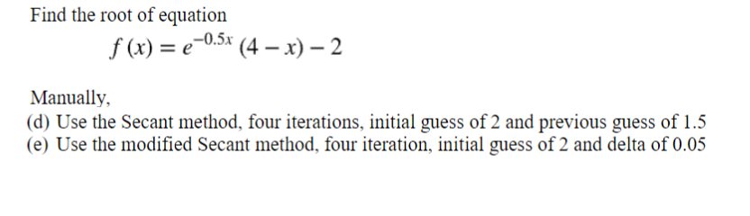 Solved Find the root of equation f (x) = e =0.5x (4 – x) – 2 | Chegg.com