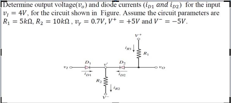Solved Determine output voltage(v.) and diode currents (idi | Chegg.com