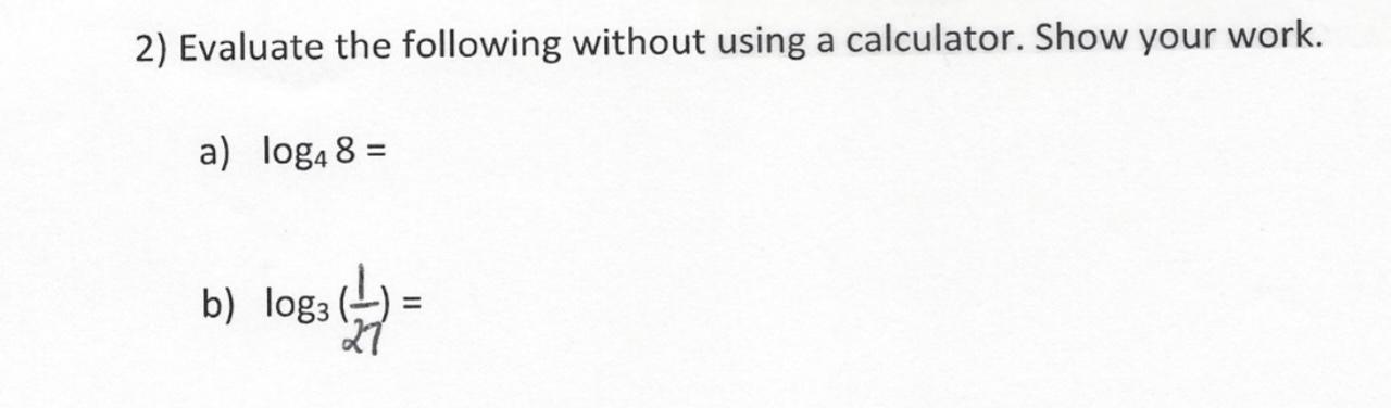 Solved 2) Evaluate the following without using a calculator. | Chegg.com