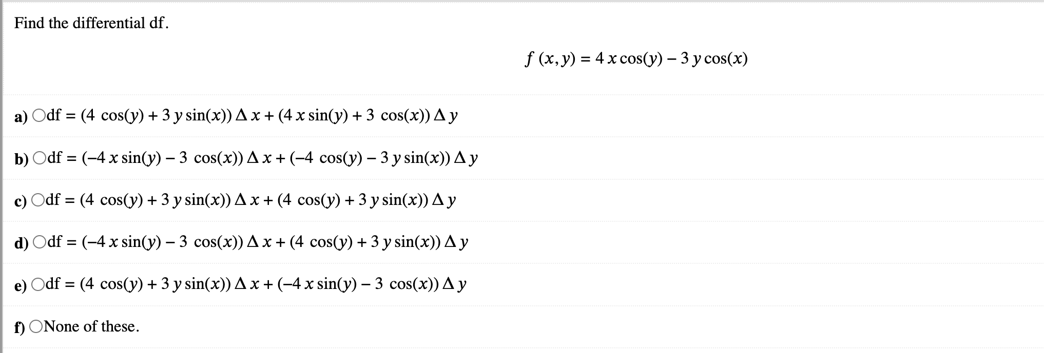 Solved Find the differential df. f(x,y)=4xcos(y)−3ycos(x) a) | Chegg.com