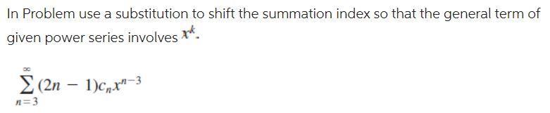 Solved In Problem use a substitution to shift the summation | Chegg.com