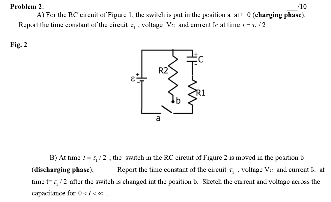 Solved Problem 2: /10 A) For the RC circuit of Figure 1, the | Chegg.com