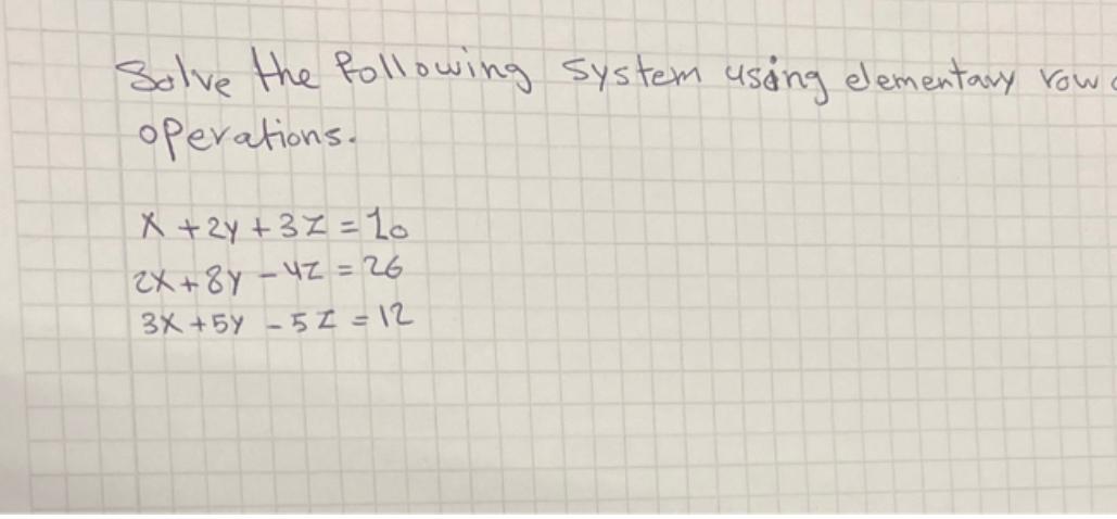 Solved Bolve the following system using elementary row | Chegg.com