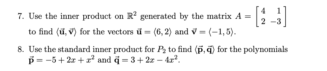 Solved [] [4 1 7. Use the inner product on R² generated by | Chegg.com