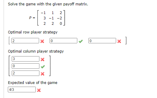 Solved Solve the game with the given payoff matrix. P= -1 1 | Chegg.com
