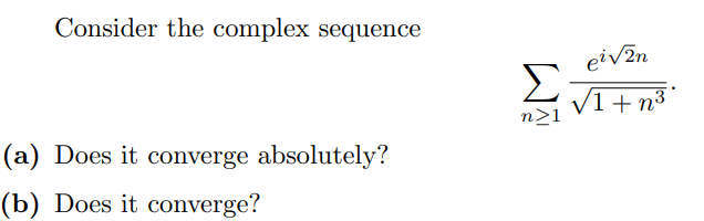 Solved Consider the complex sequence ∑n≥11+n3ei2n (a) Does | Chegg.com