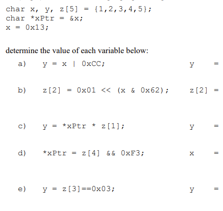 Solved charx,Y,z[5]={1,2,3,4,5}; char ∗ XPtr =& x=0x13 | Chegg.com