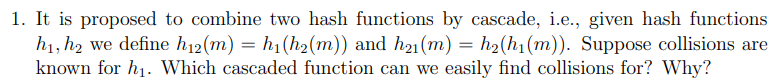 Solved 1. It is proposed to combine two hash functions by | Chegg.com