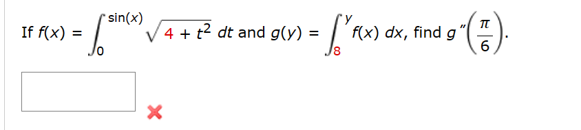 Solved If f(x)=∫0sin(x)4+t2dt and g(y)=∫8yf(x)dx, find | Chegg.com