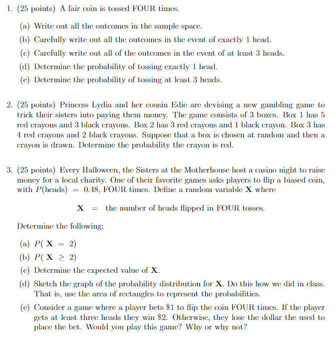 Solved 1. (25 points) A fair coin is tossed FOUR times. (a) | Chegg.com Solved 1. (25 points) A fair coin is tossed FOUR times. (a) | Chegg.com