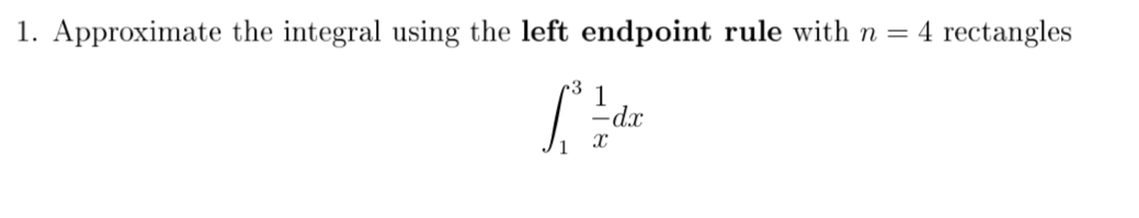Solved 1. Approximate the integral using the left endpoint | Chegg.com