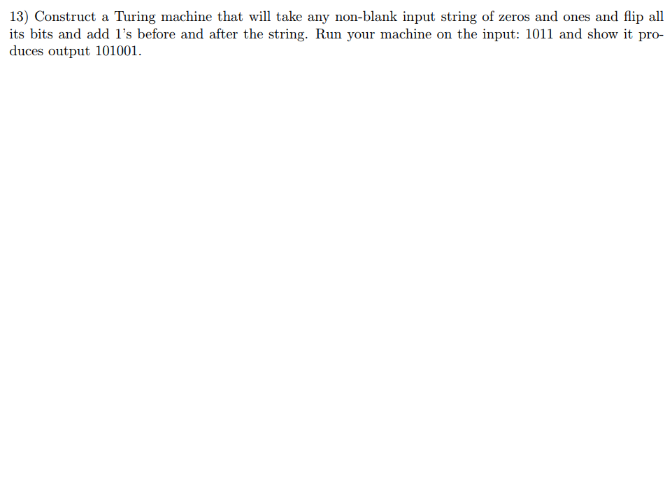 Solved 13) ﻿Construct a Turing machine that will take any | Chegg.com