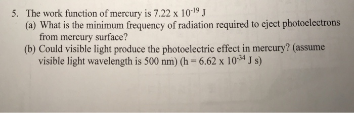 Solved The work function of mercury is 7.22 x 10-19 J (a) | Chegg.com