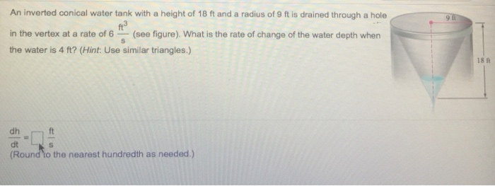 Solved An inverted conical water tank with a height of 18 ft | Chegg.com