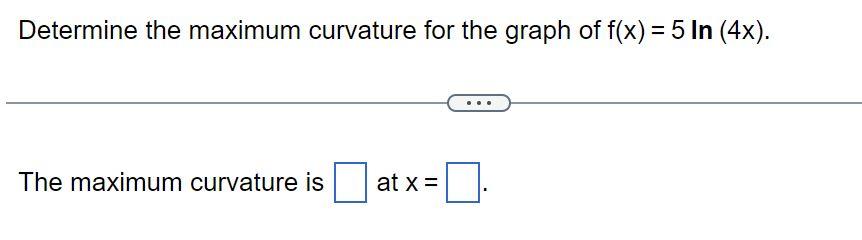 Solved Determine the maximum curvature for the graph of | Chegg.com