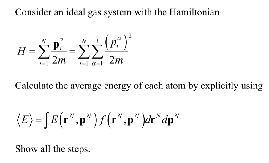 Solved Consider an ideal gas system with the Hamiltonian 2 N | Chegg.com