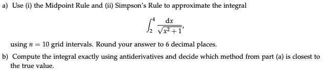 Solved a) ﻿Use (i) ﻿the Midpoint Rule and (ii) ﻿Simpson's | Chegg.com