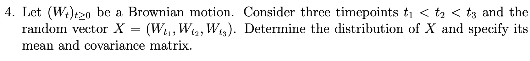 Solved 4. Let (Wt)t≥0 be a Brownian motion. Consider three | Chegg.com