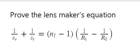 Solved Prove the lens maker's equation 1 + 1 = (13 - 1)(-) + | Chegg.com