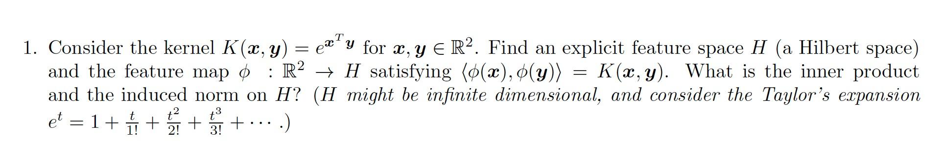 Solved T = exT = 9 1. Consider the kernel K(x, y) y for x,y | Chegg.com