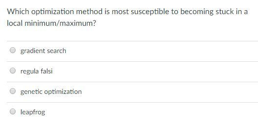 Solved Which optimization method is most susceptible to | Chegg.com