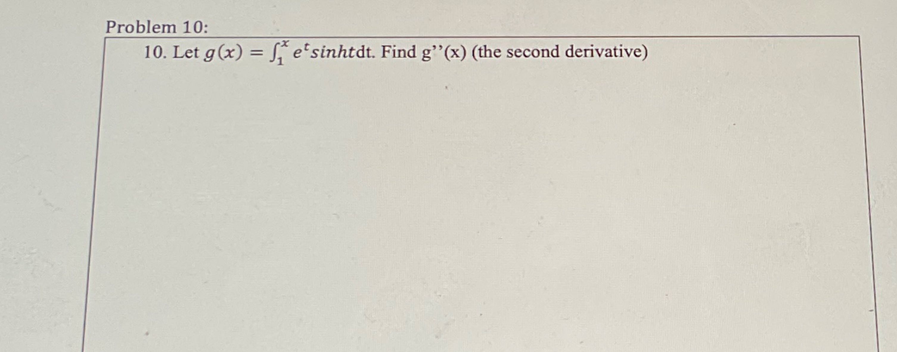 Solved Let g(x)=∫1xetsinhtdt. Find g ' (x) (the second | Chegg.com Solved Let g(x)=∫1xetsinhtdt. Find g ' (x) (the second | Chegg.com