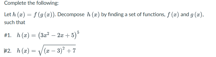 Solved Complete the following: Let h(x)=f(g(x)). Decompose | Chegg.com