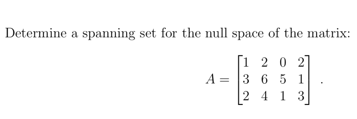 Solved Determine a spanning set for the null space of the | Chegg.com