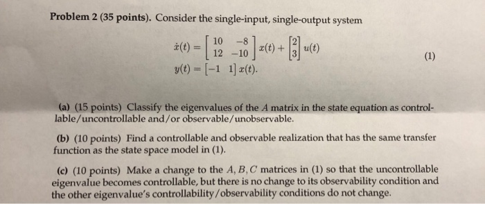Solved Problem 2 (35 points). Consider the single-input, | Chegg.com
