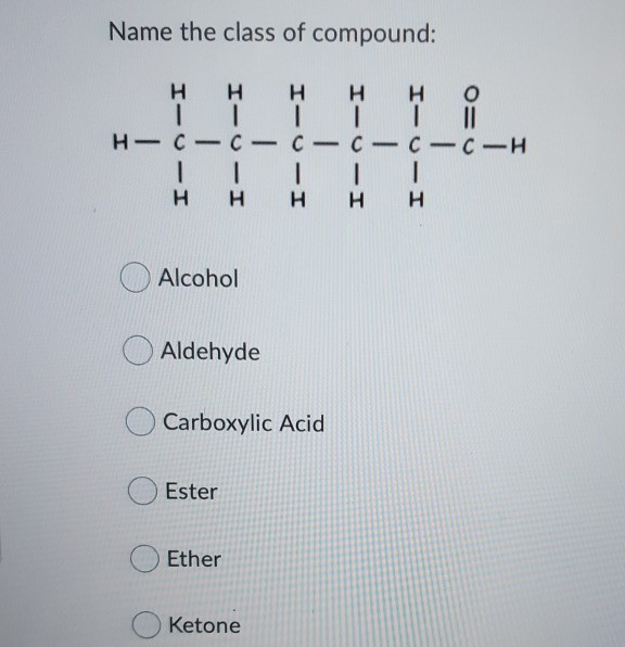 Solved Name the class of compound: H H H H 0 I- - H- C-C- -U | Chegg.com
