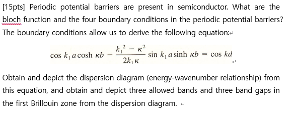 Solved [15pts] Periodic potential barriers are present in | Chegg.com